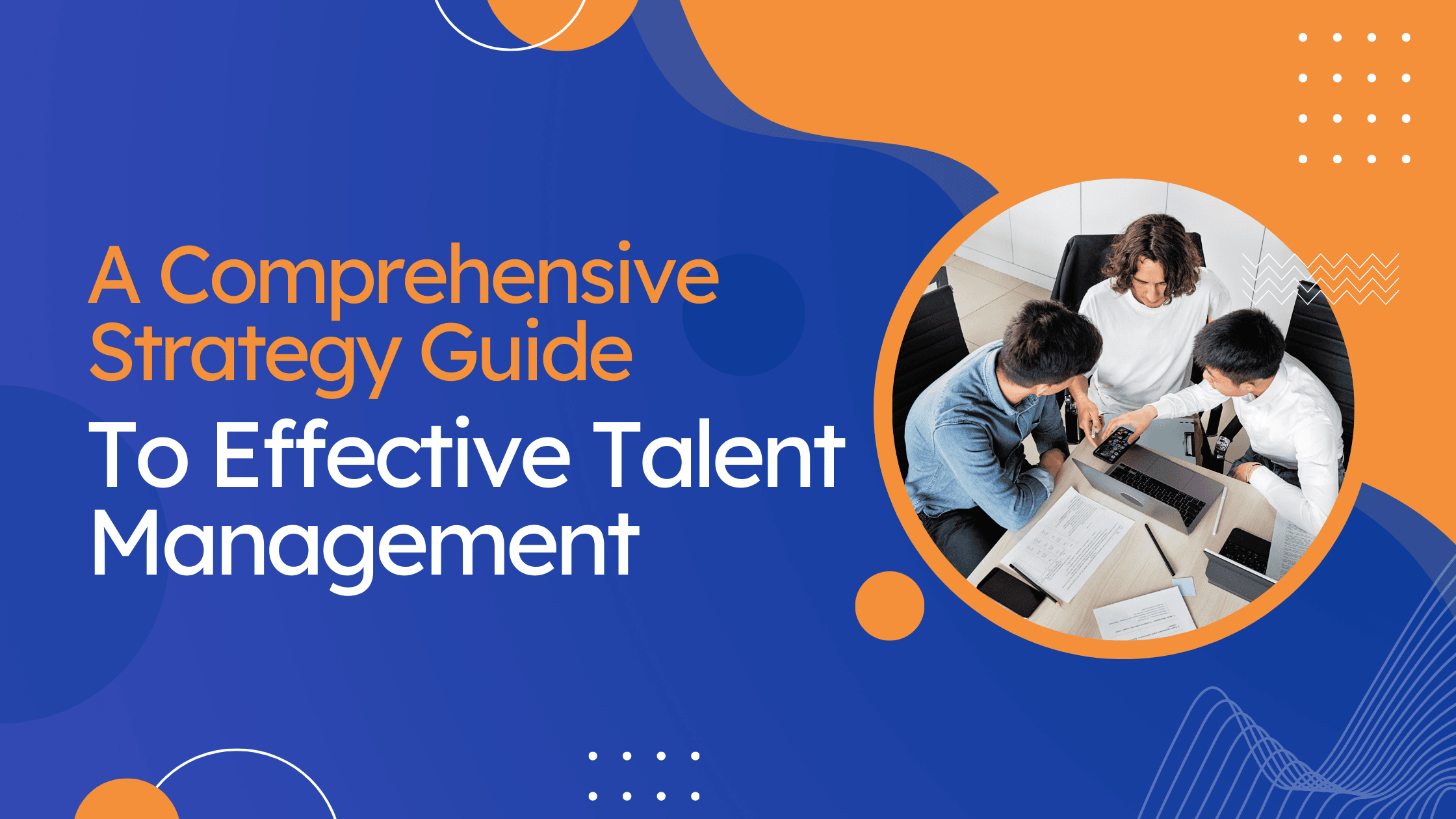 A Comprehensive Strategy Guide to Effective Talent Management - Stratbeans